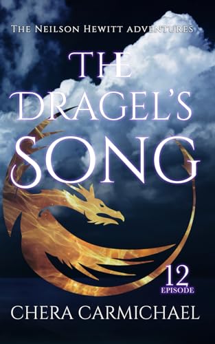 The Dragel's Song: Episode 12: The Neilson Hewitt Adventures by Chera ...