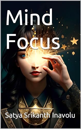 Mind Focus by Satya Srikanth Inavolu | Goodreads
