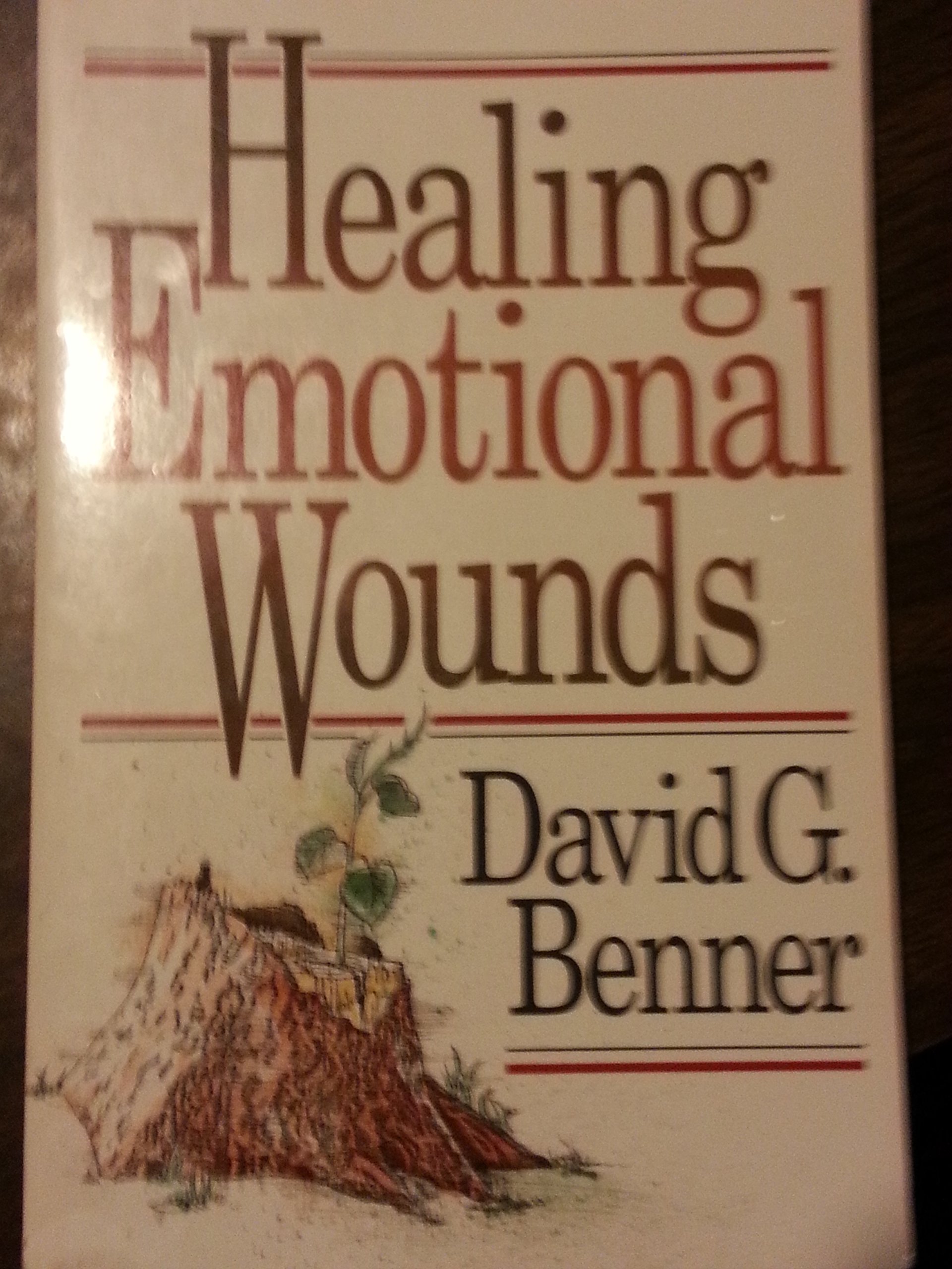 Healing Emotional Wounds by David G. Benner | Goodreads