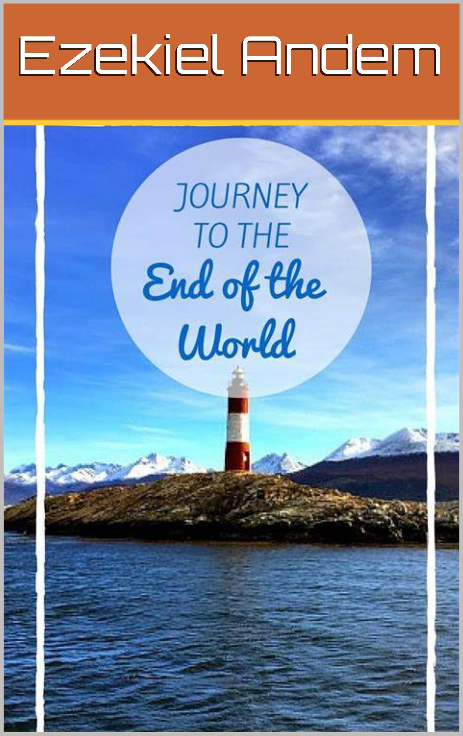JOURNEY TO THE END OF THE WORLD CHAPTER 1 by Ezekiel Andem | Goodreads