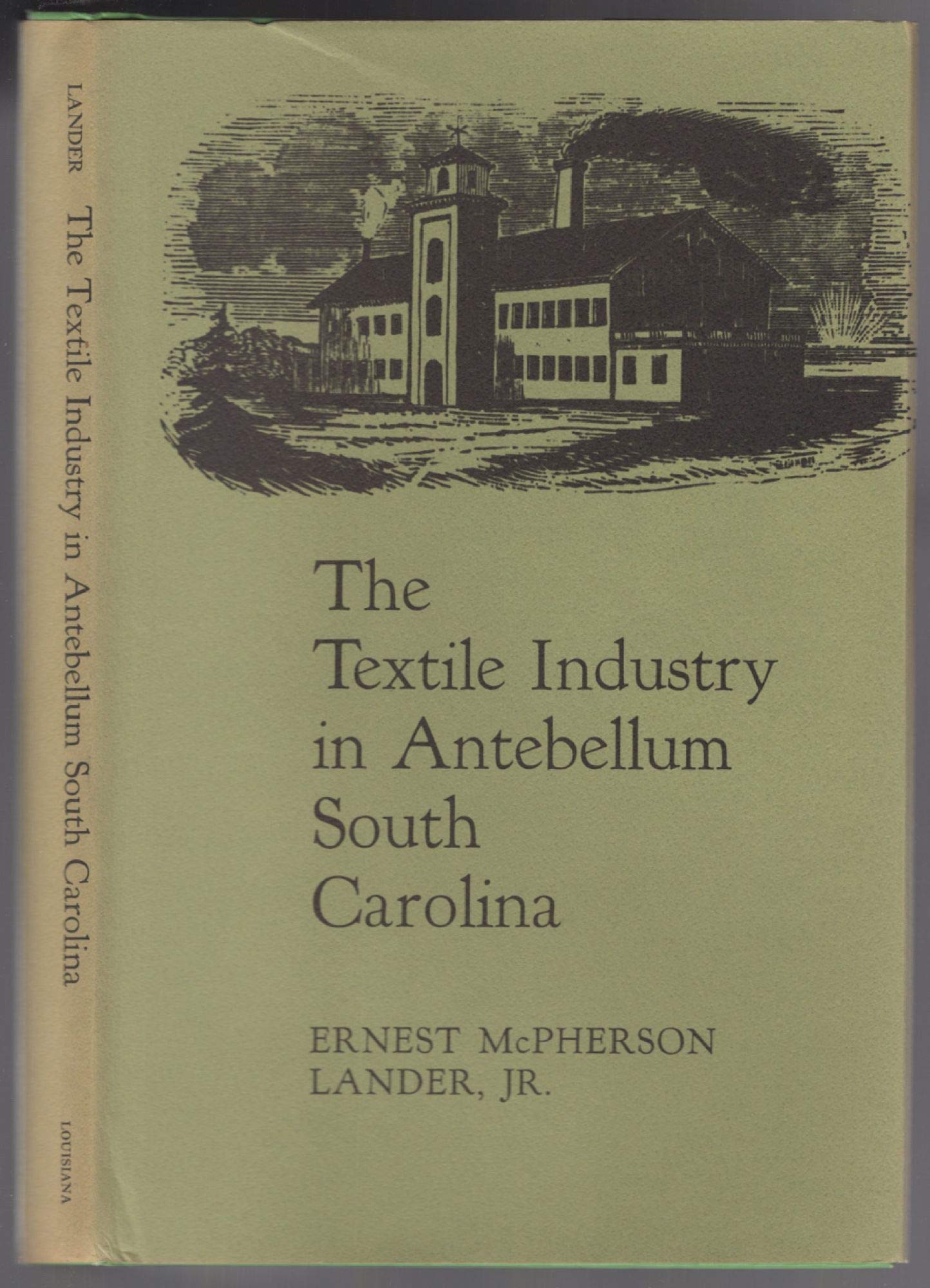The textile industry in antebellum South Carolina by Ernest McPherson ...
