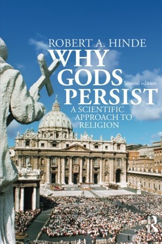 Why Gods Persist: A Scientific Approach to Religion by Robert A. Hinde ...