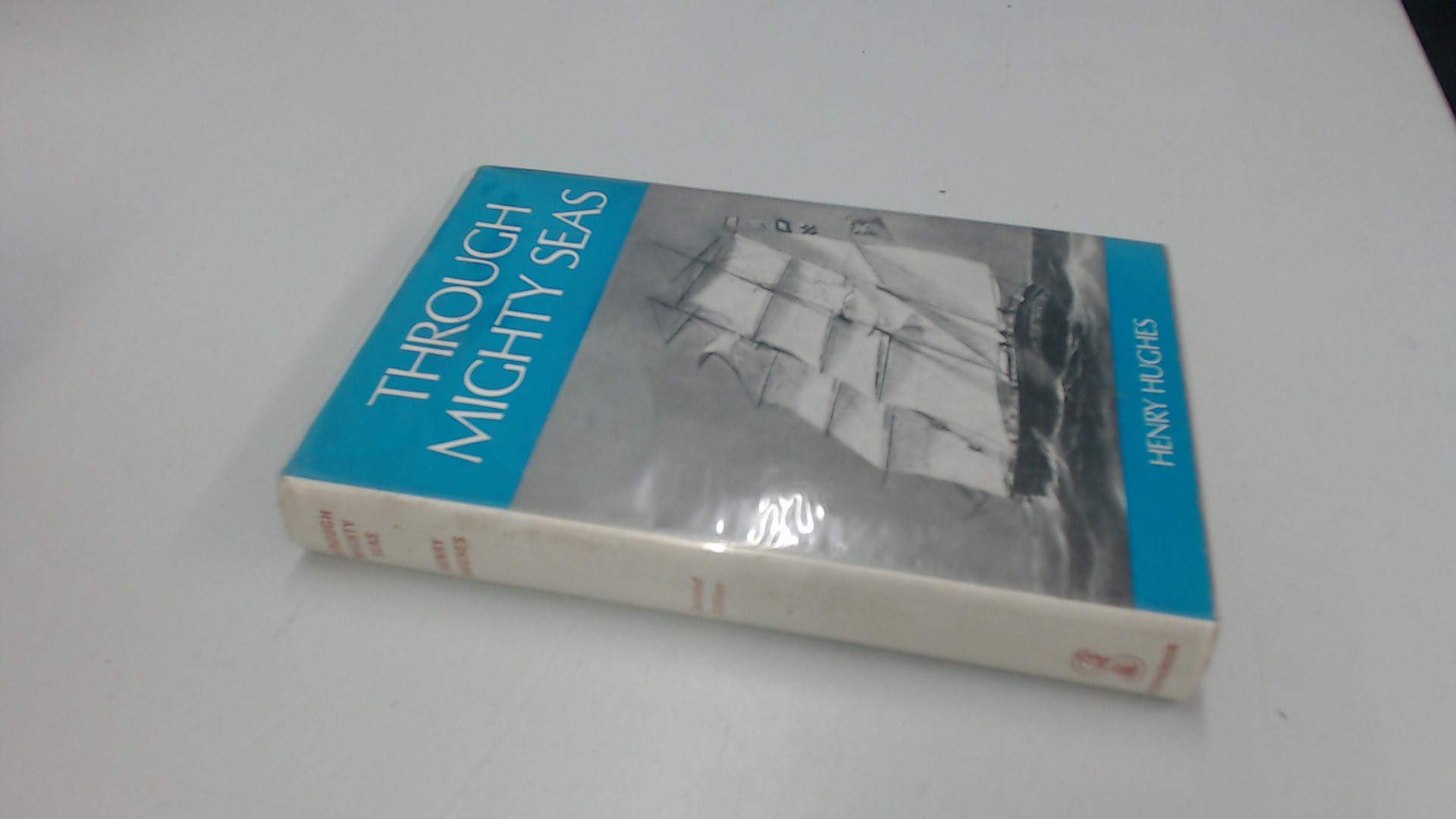 Through mighty seas: The romance of a little wind-jammer by Henry ...