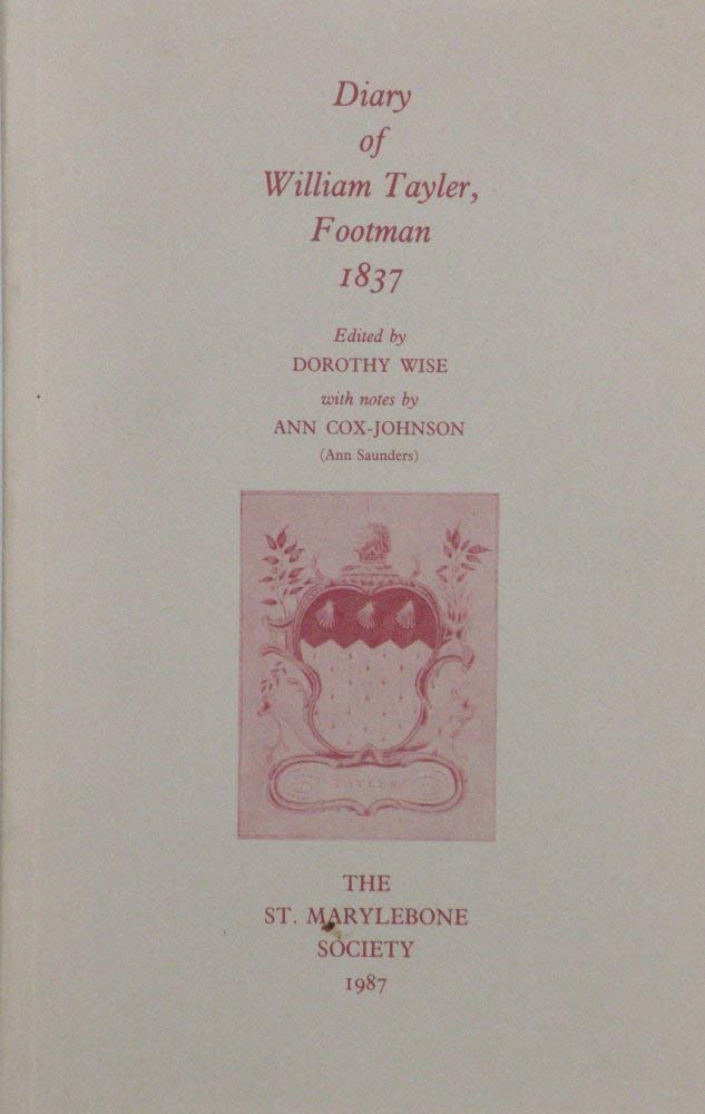 Diary of William Tayler, Footman 1837 by William Tayler Dorothy Wise ...