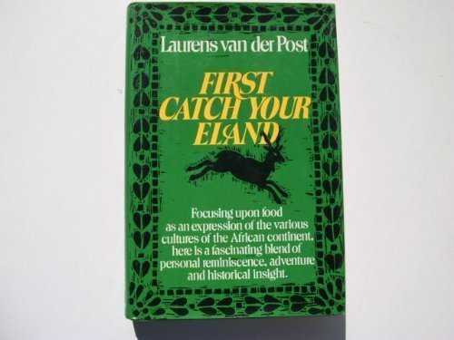 First Catch Your Eland by Laurens van der Post | Goodreads