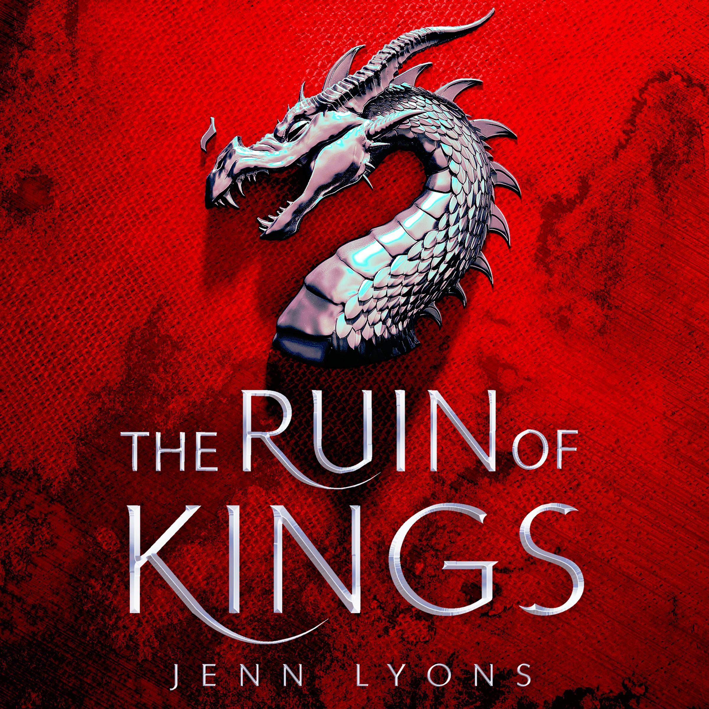 The Ruin of Kings: A Chorus of Dragons, Book 1 by Jenn Lyons | Goodreads