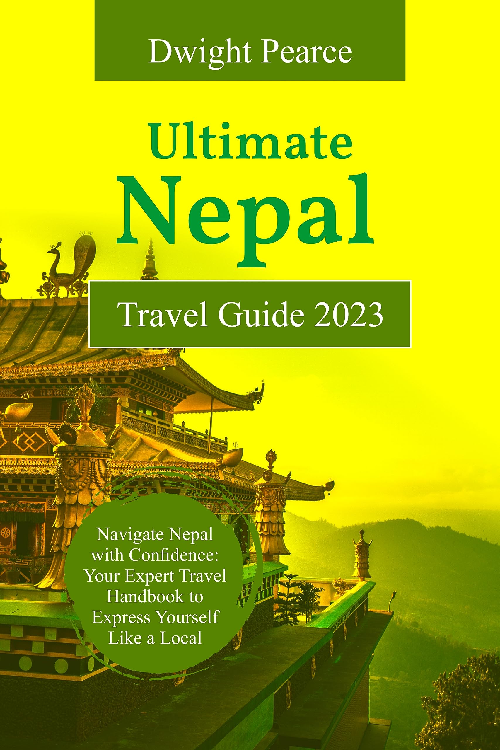 ULTIMATE NEPAL TRAVEL GUIDE 2023: Navigate Nepal with Confidence - Your ...