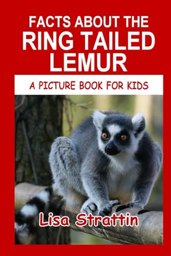 Facts About the Ring Tailed Lemur by Lisa Strattin | Goodreads