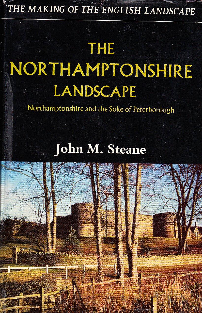 The Northamptonshire Landscape : Northamptonshire and the Soke of ...