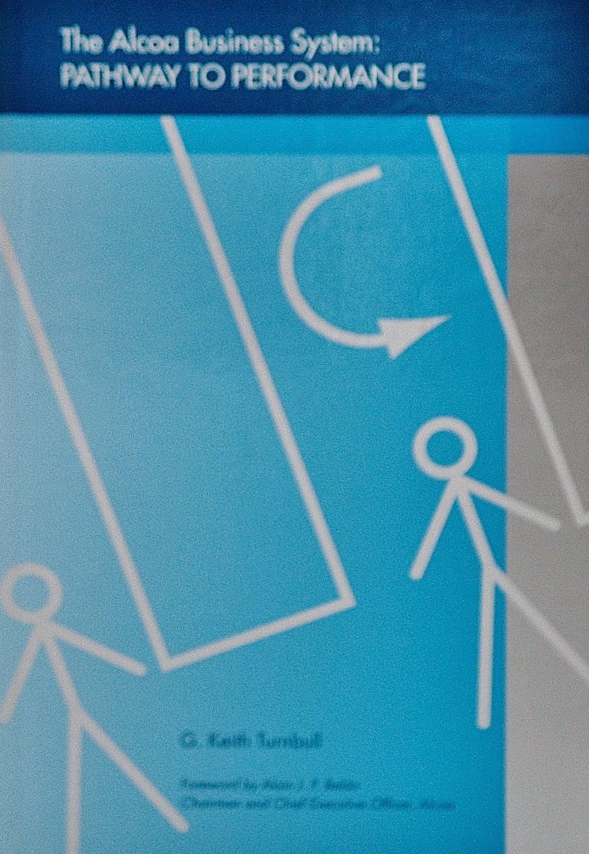 The Alcoa Business System: Pathway to Performance by G. Keith Turnbull ...