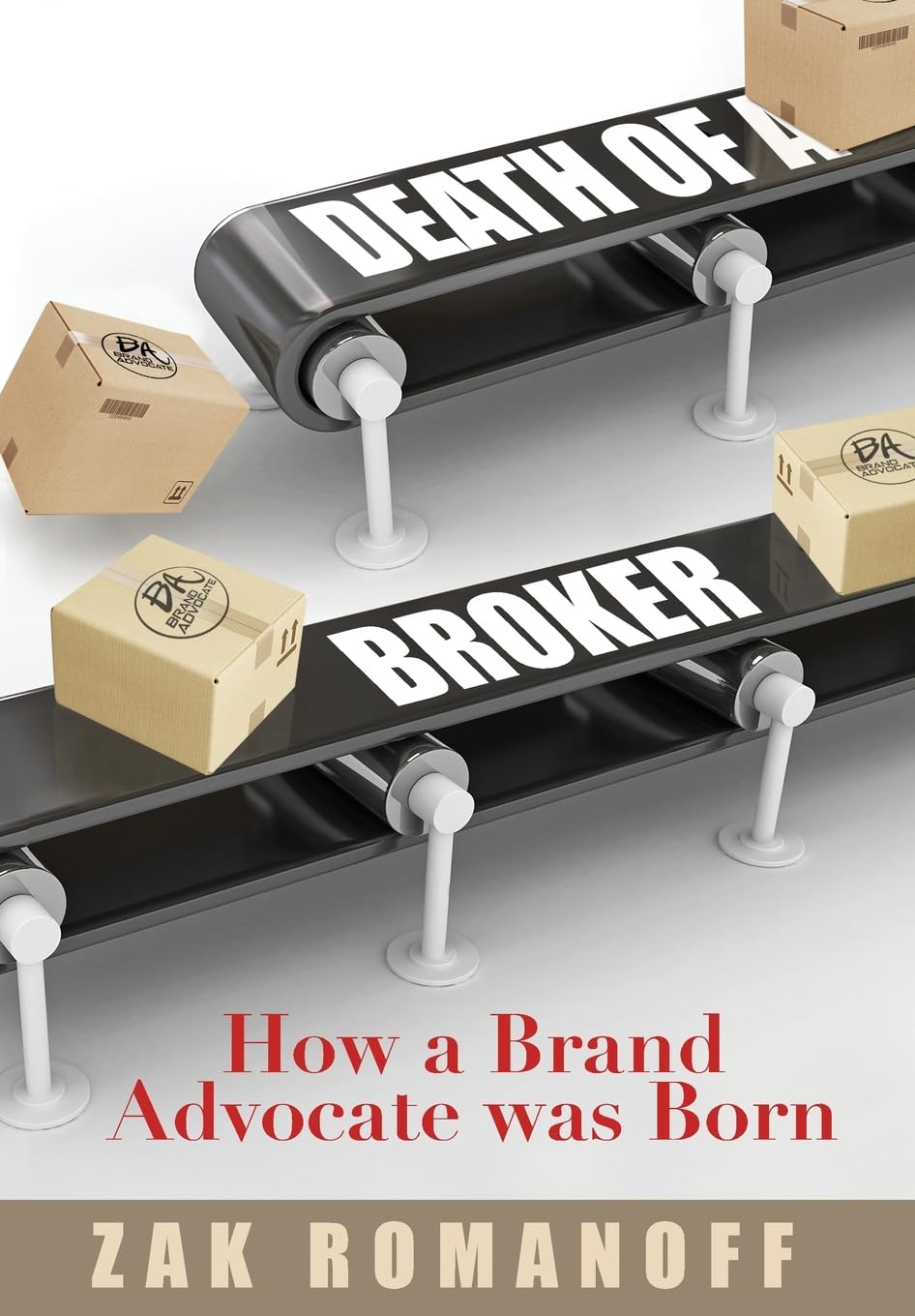 Death of a Broker: How a Brand Advocate was Born by Zak Romanoff ...