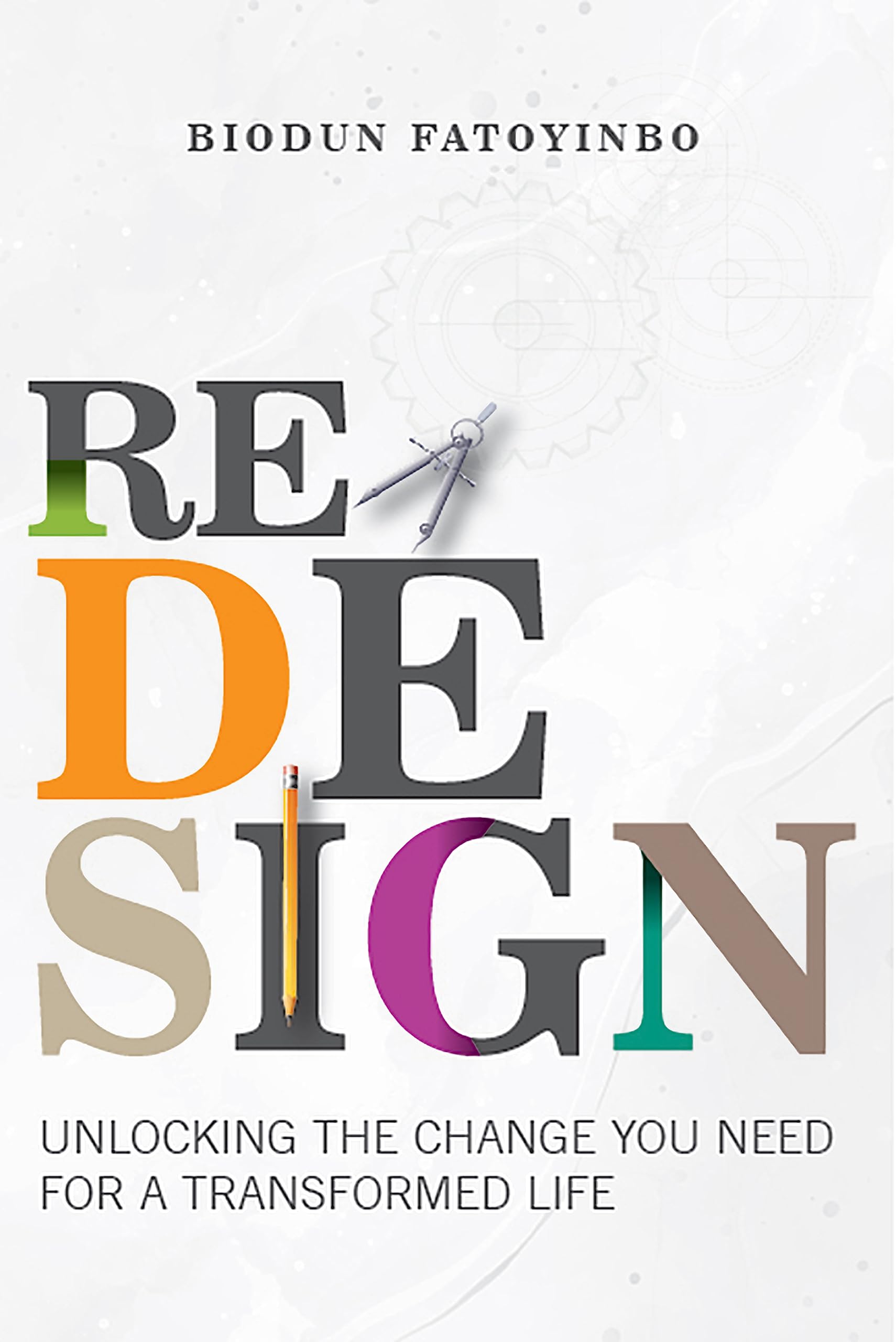 Re>Design: Unlocking the Change you need for a transformed life by ...