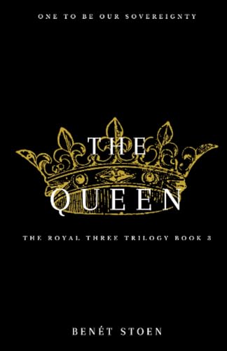 The Queen (The Royal Three Trilogy #3) by Benét Stoen | Goodreads