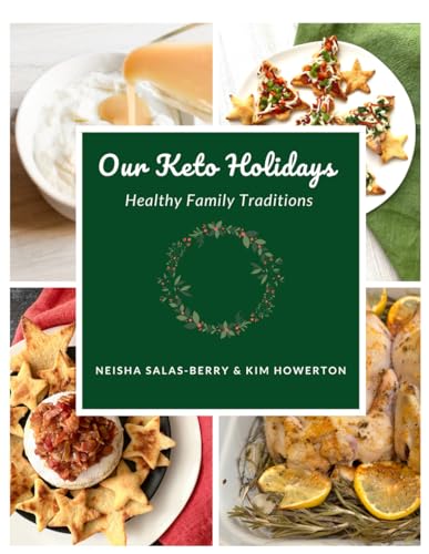 Our Keto Holidays: Healthy Family Traditions by Neisha Salas-Berry ...