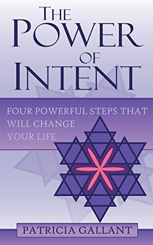 The Power of Intent: Four Powerful Steps That Will Change Your Life by ...