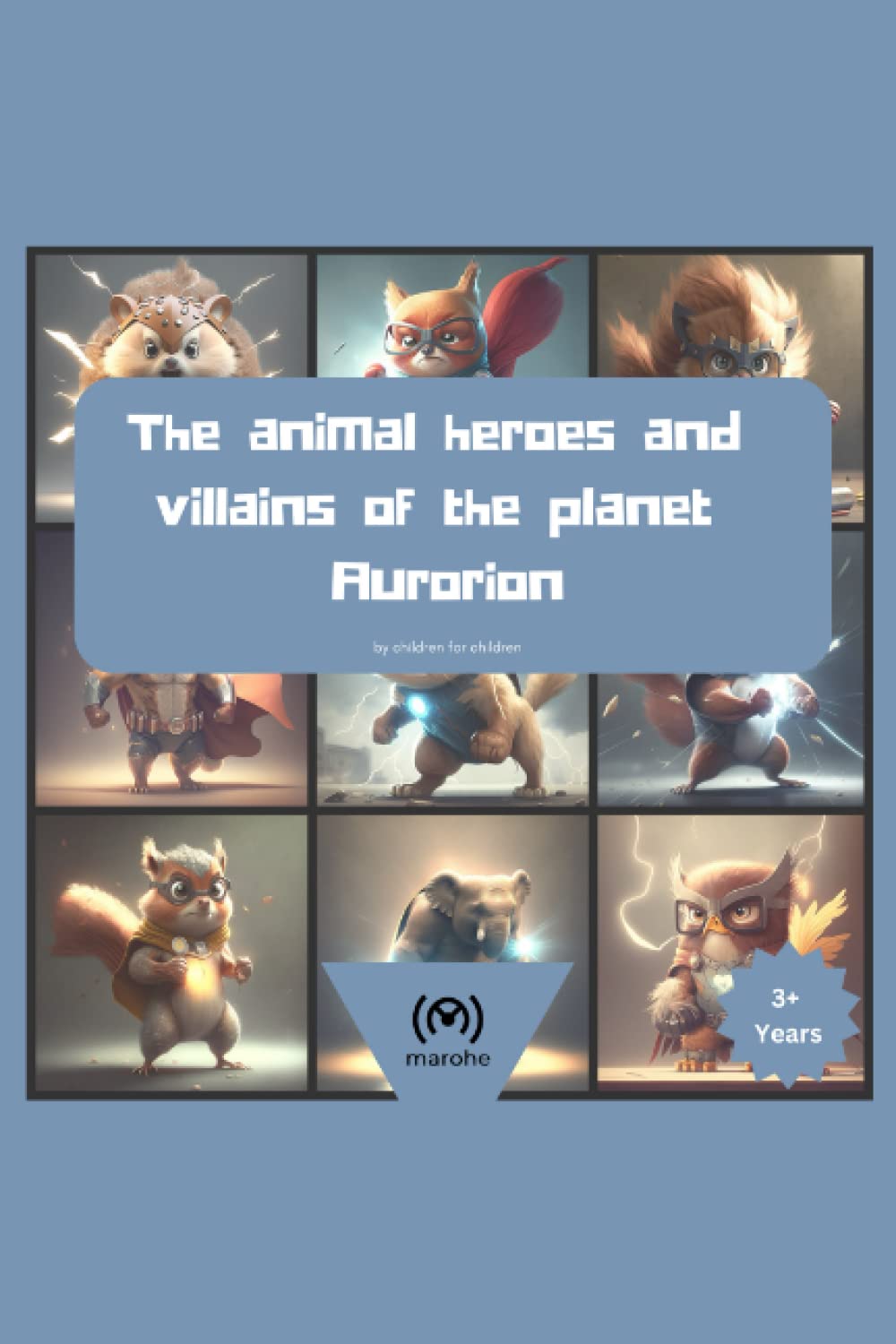 The animal heroes and villains of the planet Aurorion: by children for ...