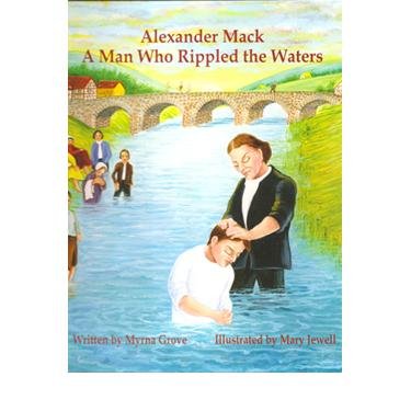Alexander Mack: A Man Who Rippled the Waters by Myrna Grove | Goodreads