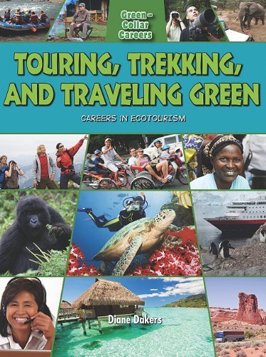 Touring, Trekking and Traveling Green (Green Collar Careers) by Diane ...