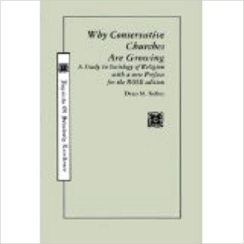 Why conservative churches are growing: A study in sociology of religion ...