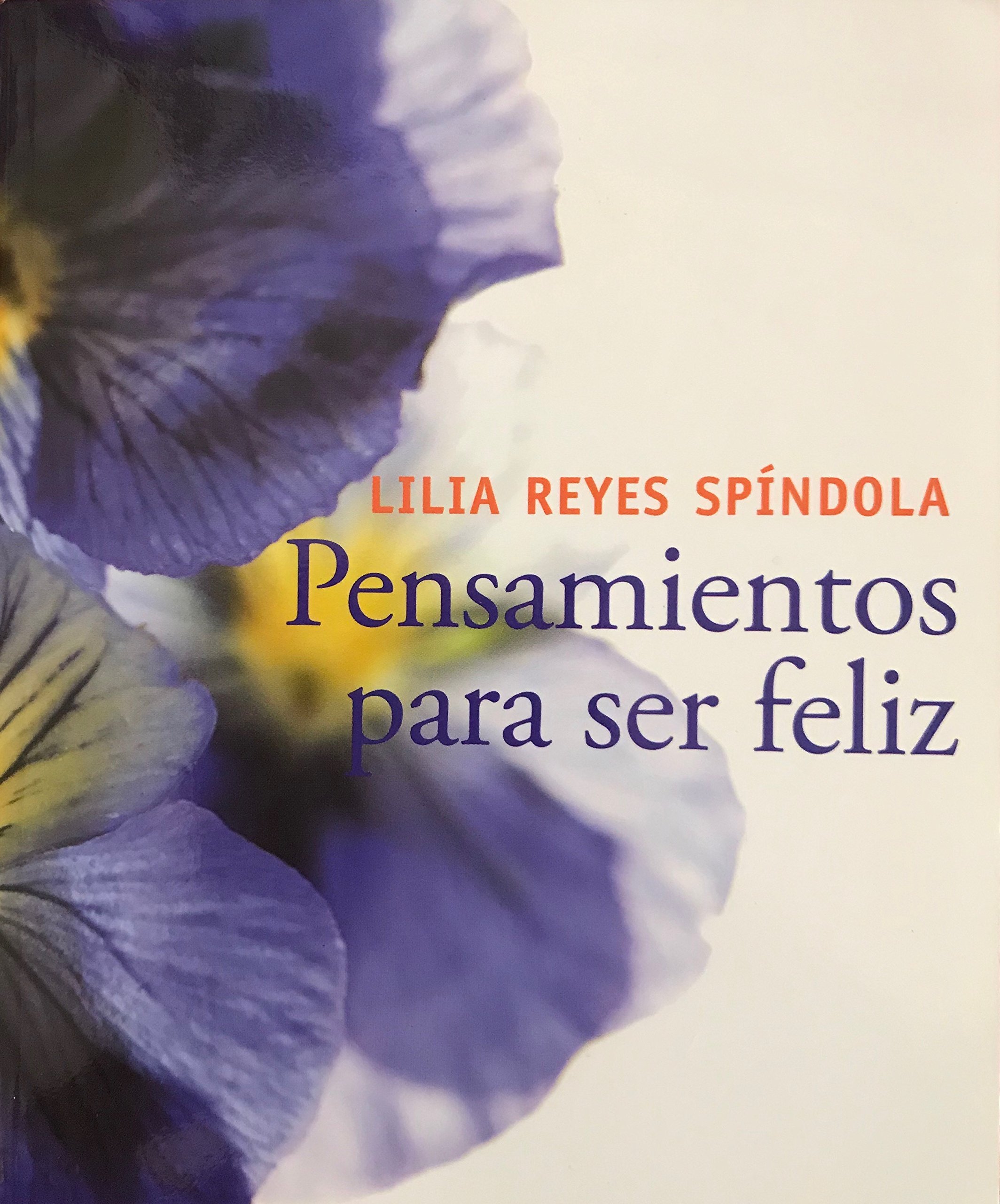 pensamientos para Ser feliz by Lilia Reyes Spindola | Goodreads