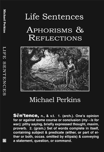 Life Sentences: Aphorisms and Reflections by Michael Perkins | Goodreads
