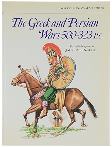 The Greek and Persian Wars, 500-323 B.C. by Jack Cassin-Scott | Goodreads