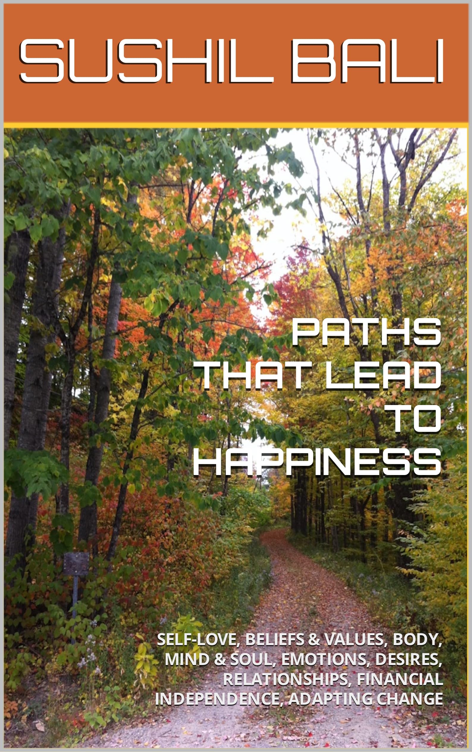 PATHS THAT LEAD TO HAPPINESS: SELF-LOVE, BELIEFS & VALUES, BODY, MIND ...