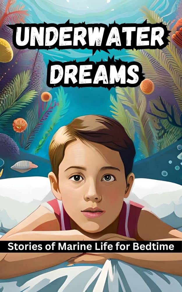 Underwater Dreams: Stories of Marine Life for Bedtime-Discover the ...