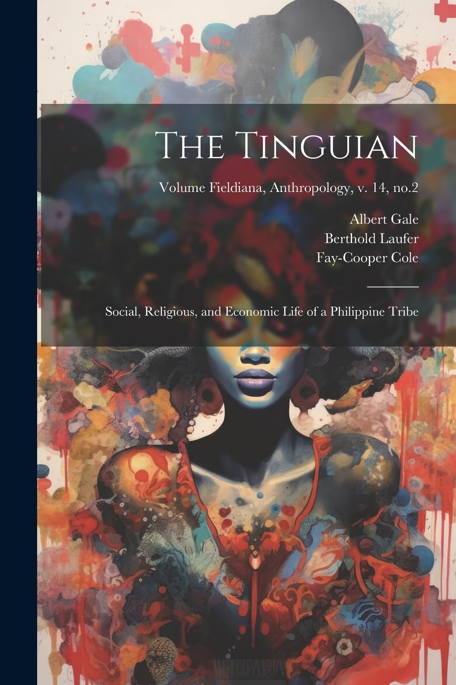 The Tinguian; Social, Religious, and Economic Life of a Philippine ...