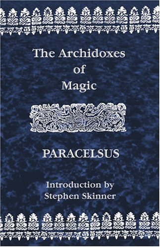 The Archidoxes of Magic by Paracelsus by Paracelsus | Goodreads