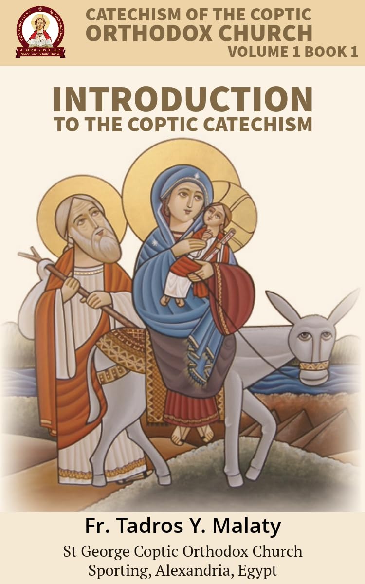 Catechism of the Coptic Orthodox Church - Volume 1 Book 1: Introduction ...