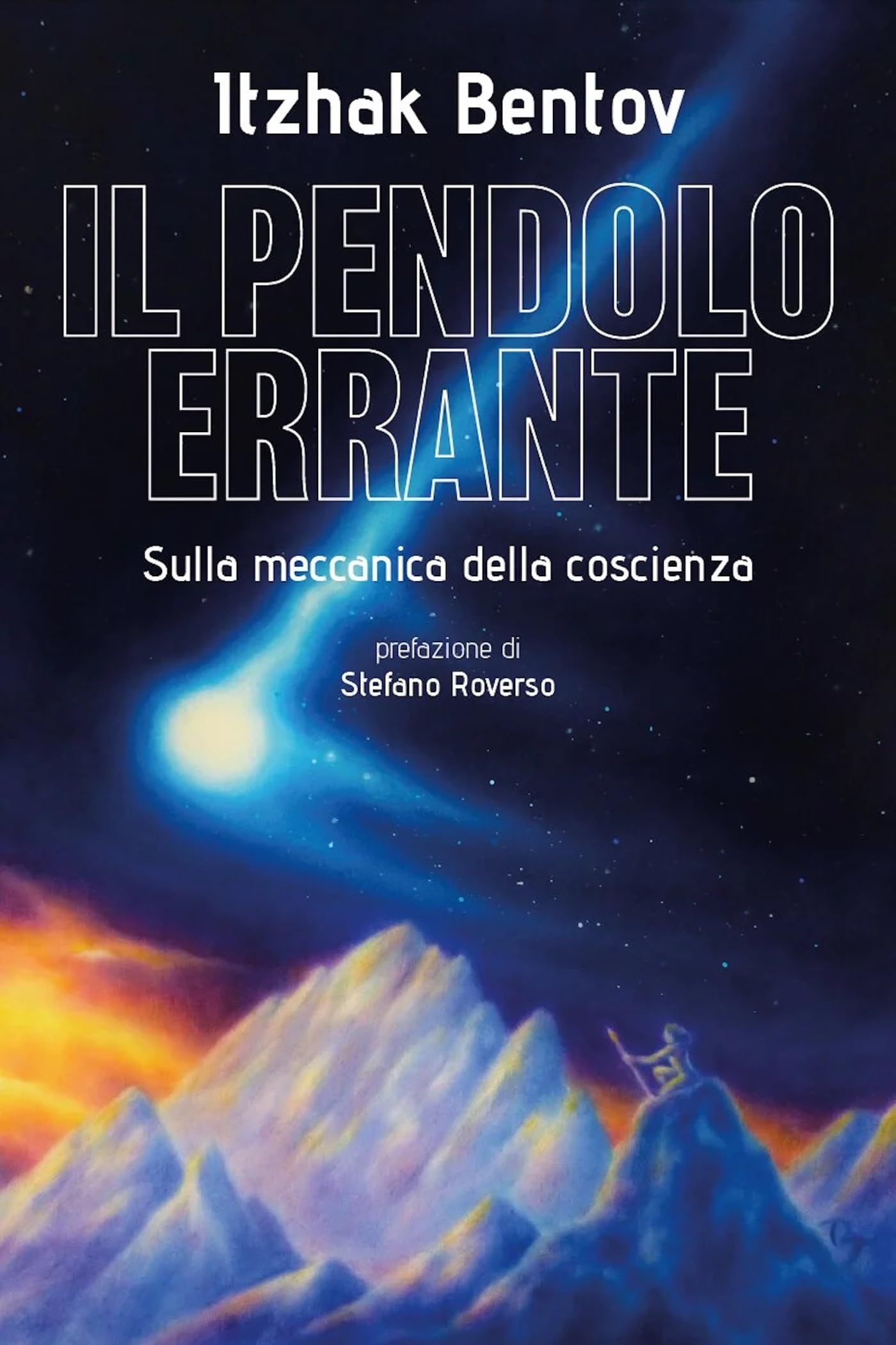 Il pendolo errante: Sulla meccanica della coscienza by Itzhak Bentov | Goodreads
