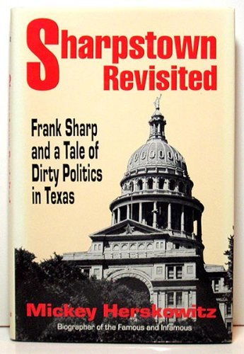 Sharpstown Revisited: Frank Sharp and a Tale of Dirty Politics in Texas ...