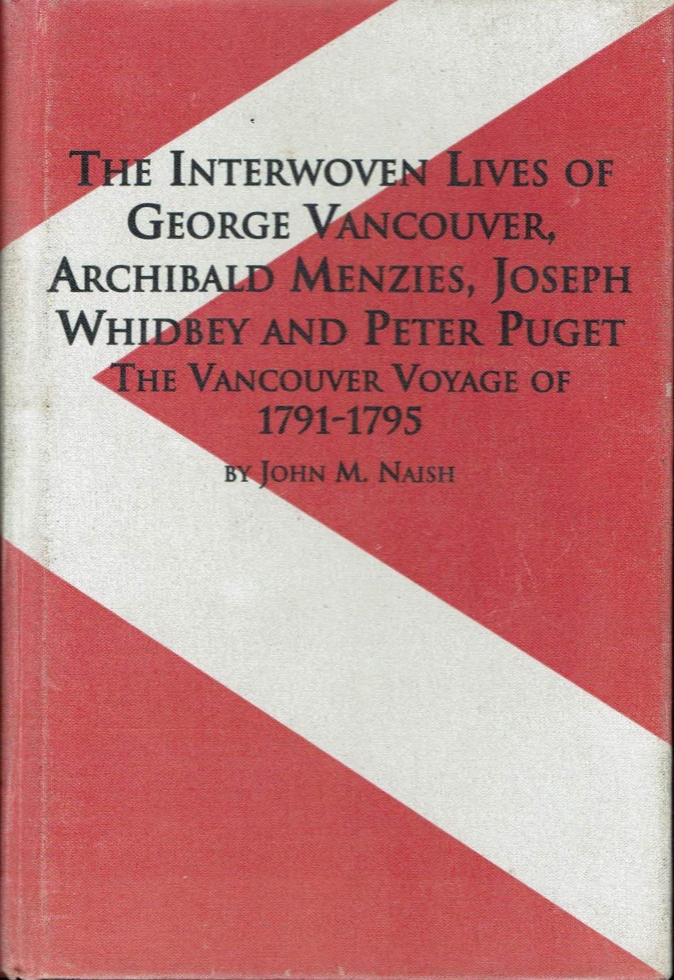 The Interwoven Lives of George Vancouver, Archibald Menzies, Joseph ...