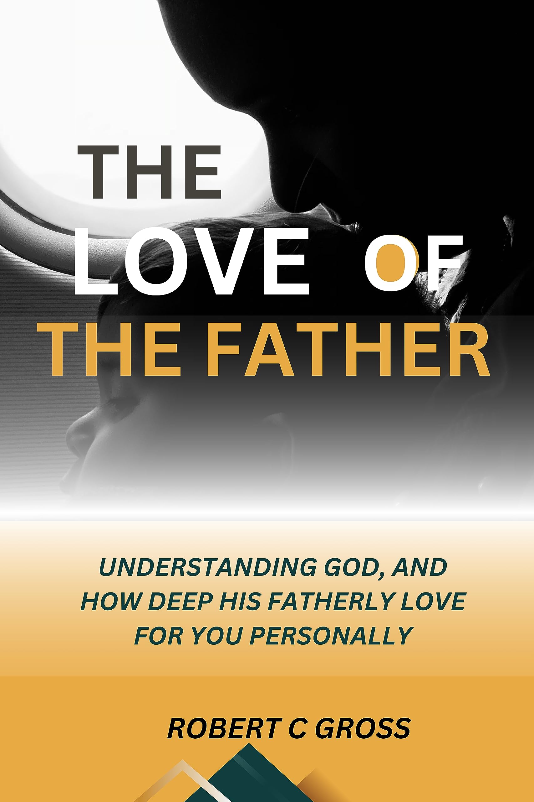 The Love of the Father: Understanding God, and how deep his fatherly ...