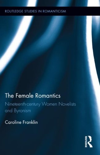 The Female Romantics: Nineteenth-century Women Novelists and Byronism ...