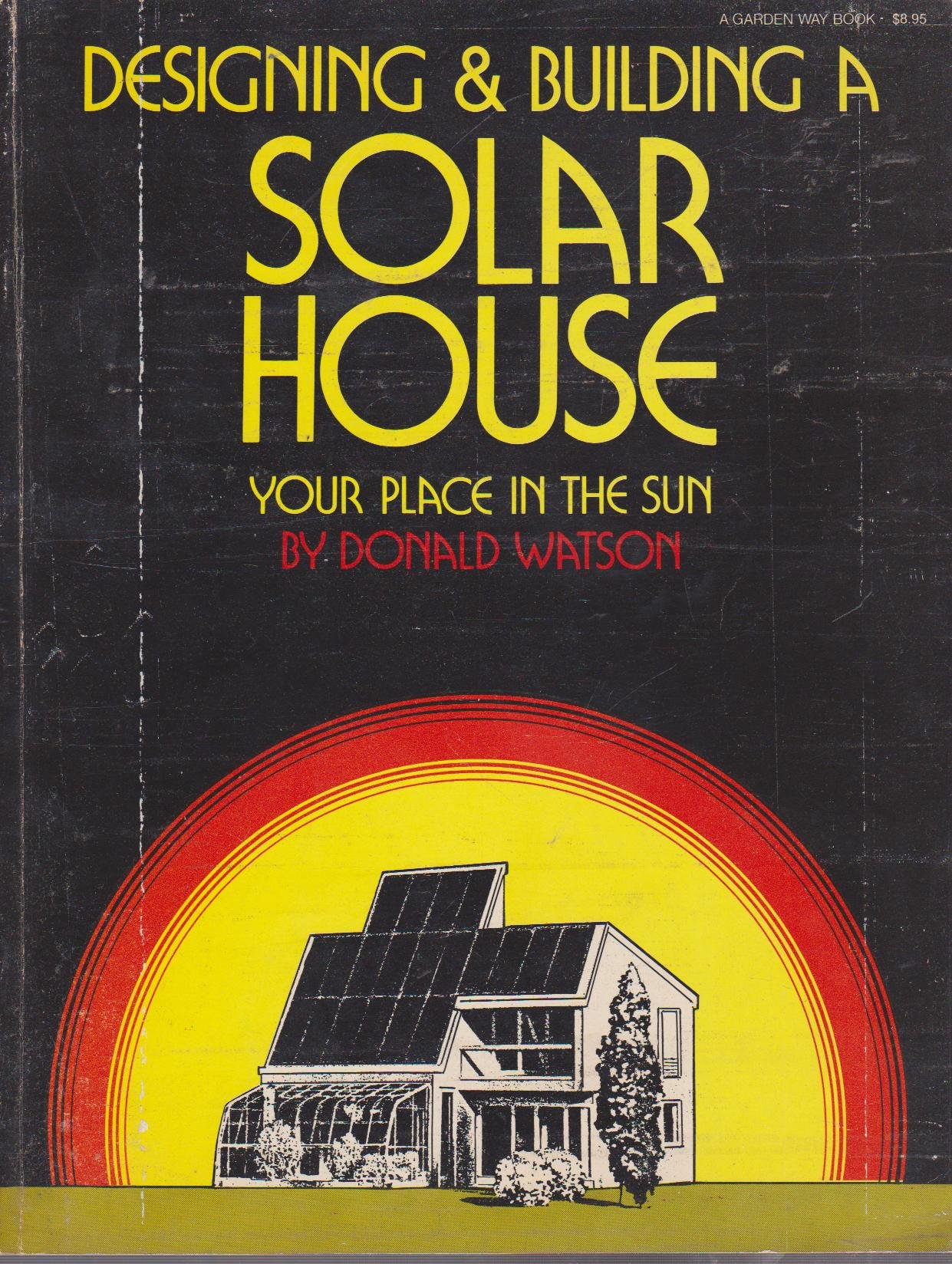 Designing and Building a Solar House: Your Place In The Sun by Donald ...