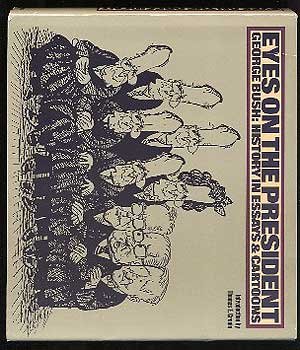 Eyes on the President: George Bush : History in Essays & Cartoons by ...