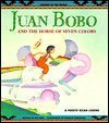 Juan Bobo and the Horse of Seven Colors by (retold by) Jan Mike | Goodreads