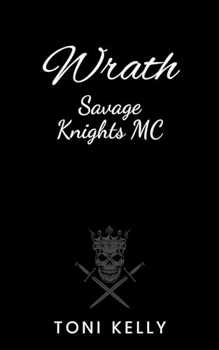 Wrath (Savage Knights MC - London Book 1) by Toni Kelly | Goodreads