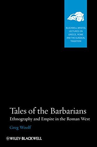 Tales of the Barbarians: Ethnography and Empire in the Roman West by ...