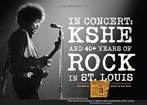In Concert: KSHE and 40+ Years of Rock Music in St. Louis by John ...