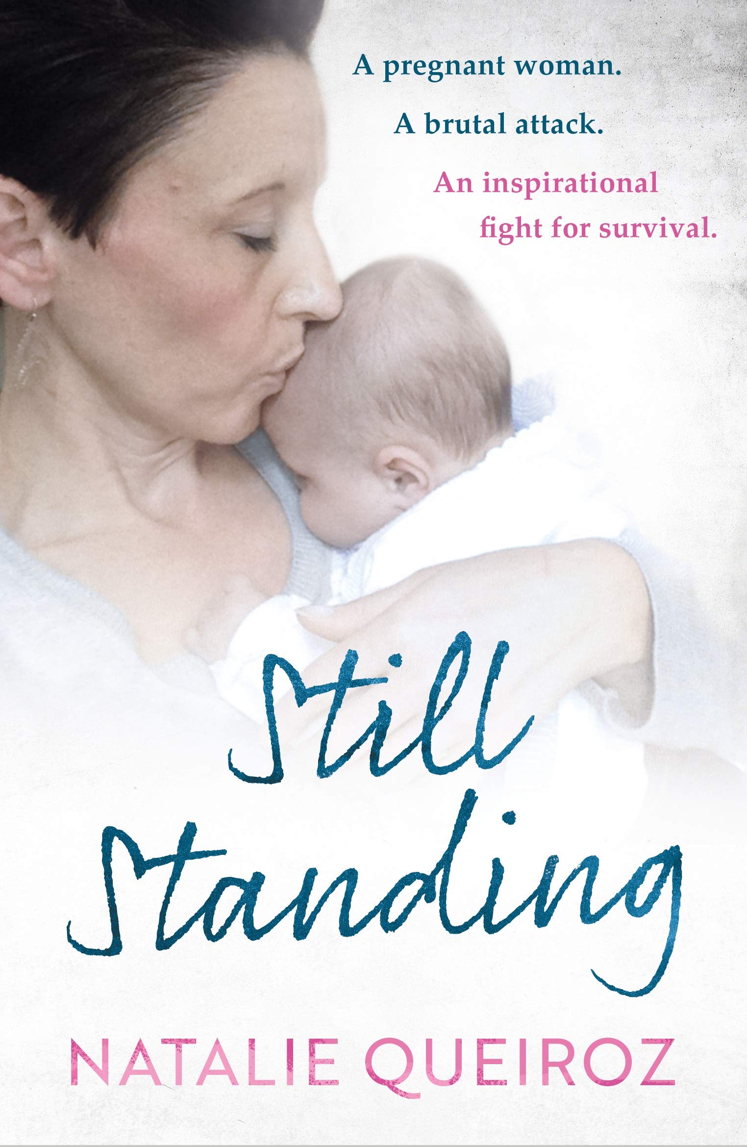 Still Standing: A Pregnant Woman. A brutal attack. An inspirational fight for survival. by ...