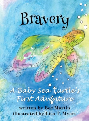 Bravery: A Baby Sea Turtle's First Adventure by Bec Martin | Goodreads