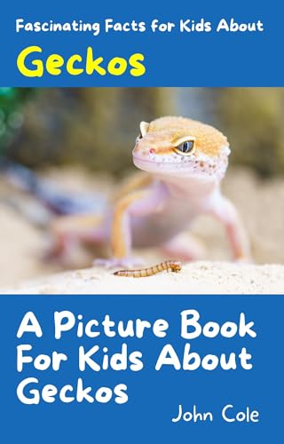 A Picture Book for Kids About Geckos: Fascinating Facts for Kids About ...