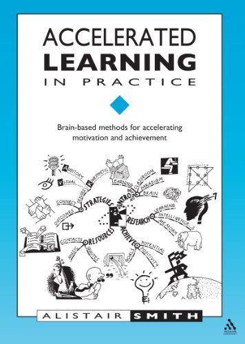 Accelerated Learning in Practice: Brain-based Methods for Accelerating Motivation and ...