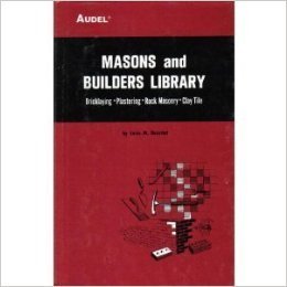 Masons and Builders Library, Vol. 2: Bricklaying, Plastering, Rock ...