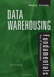 Data Warehousing Fundamentals for IT Professionals 2nd (second) edition by Paulraj Ponniah ...
