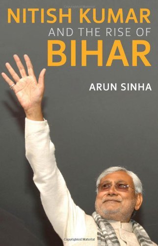 Nitish Kumar and the Rise of Bihar by Arun Sinha by Aruna Sinha | Goodreads
