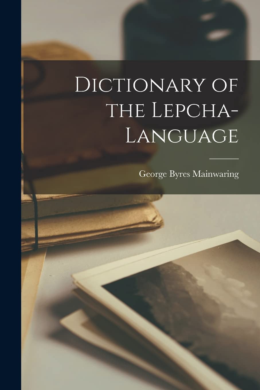 Dictionary of the Lepcha-Language by George Byres Mainwaring | Goodreads